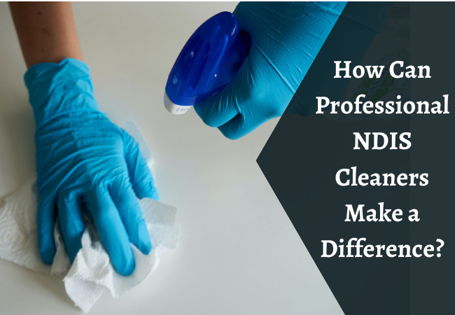 How Can Professional NDIS Cleaners Make a Difference? | by Amari ...