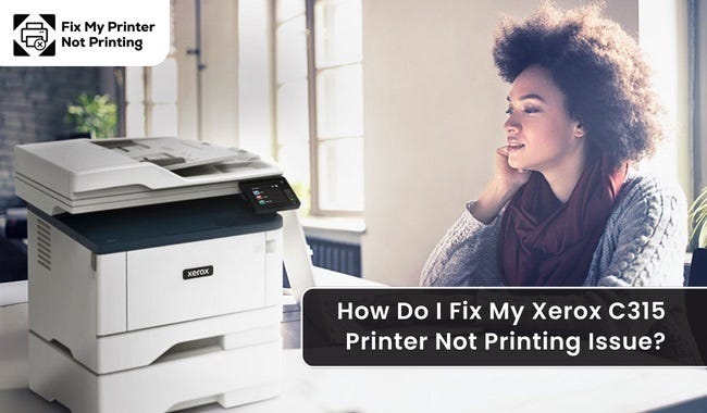 Fix My Xerox C315 Printer Not Printing Issue - Fix My Printer Not Printing - Medium