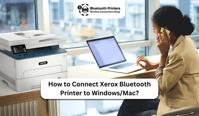 How to Connect Xerox Bluetooth Printer to Windows/Mac? - Bluetooth ...