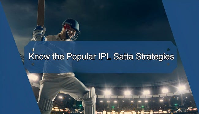 Know the Popular IPL Satta Strategies | by vg7game | Medium