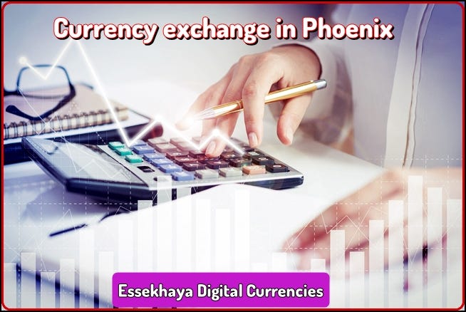 Currency exchange in Phoenix - DOUIS ALI - Medium