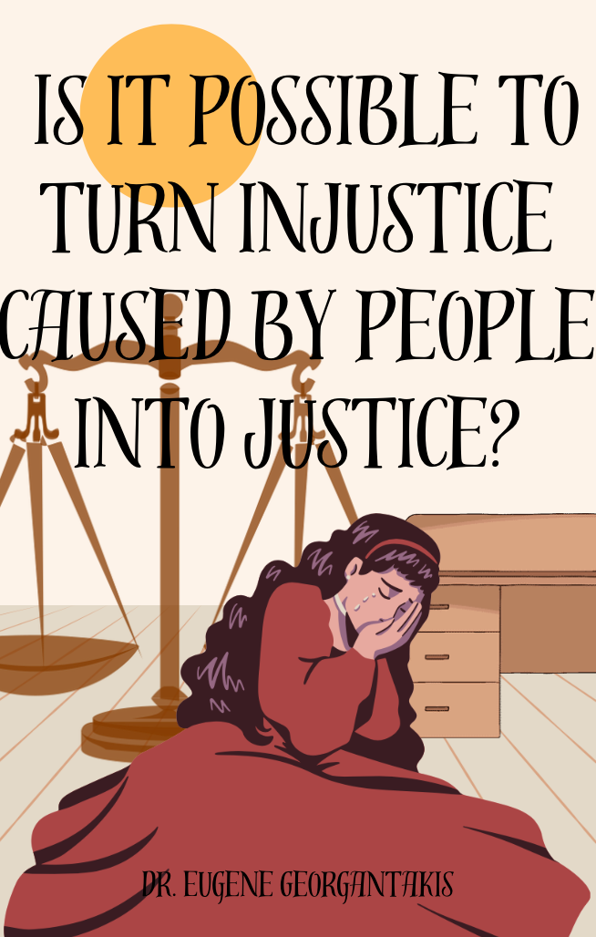 Is it possible to turn injustice caused by people into justice? | by Dr ...