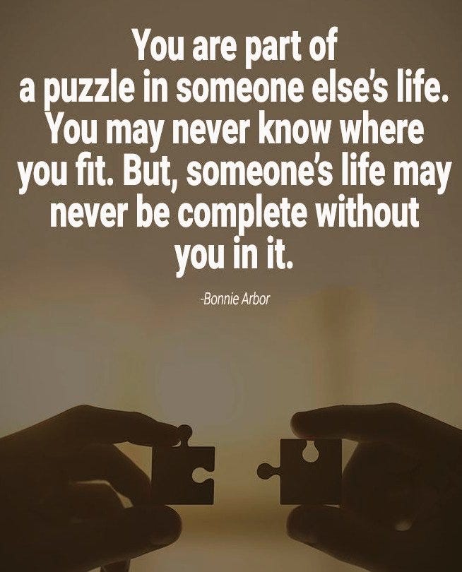 Being a Part of Someone's Life Puzzle is a Privilege When we become ...