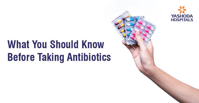 What You Should Know Before Taking Antibiotics | by yashoda hospital ...