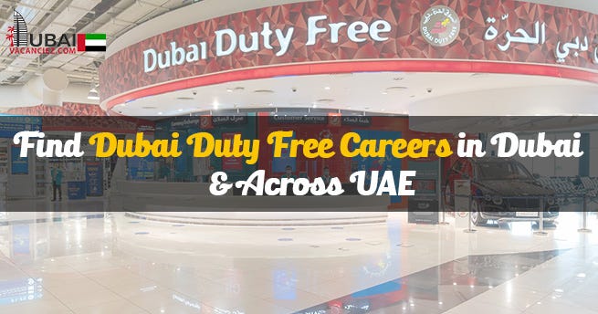 Dubai Duty Free Jobs Vacancies 2023: Exciting Career Opportunities Await | by Freshers Jobs | Medium