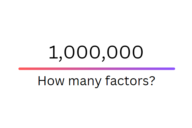How Many Factors Does 1,000,000 Have? | by Fletcher Thompson | Puzzle ...
