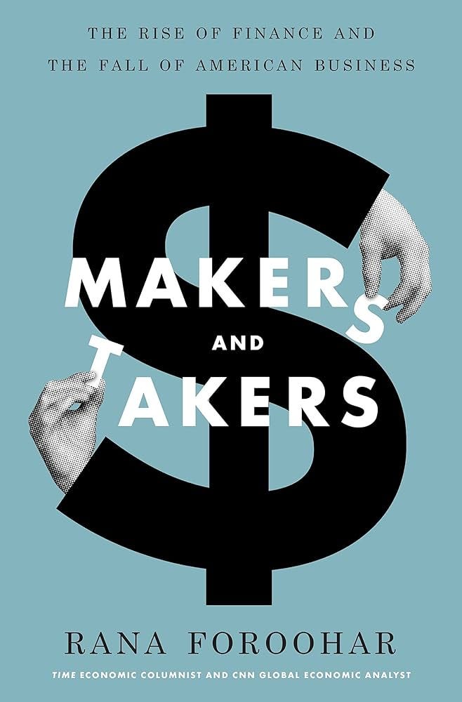 Makers and Takers: a summary. A sumary of Rana’s Foroohar famous… | by ...