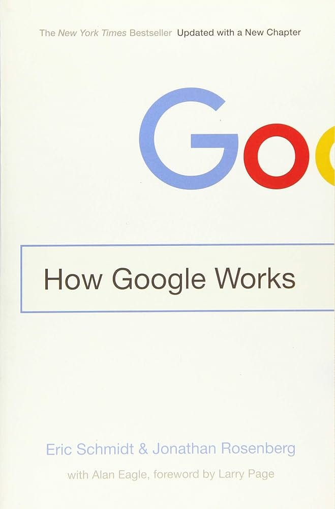 Summary of “How Google Works” by Eric Schmidt and Jonathan Rosenberg ...
