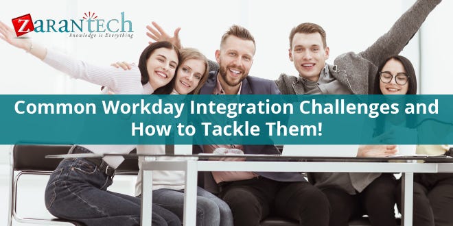 Common Workday Integration Challenges and How to Tackle Them! | by ZaranTech | Medium