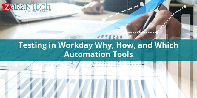 Testing in Workday: Why, How, and Which Automation Tools? | by ...
