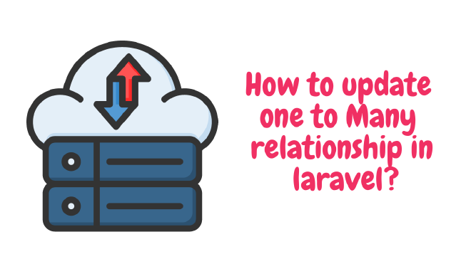 How to update a one-to-one relationship in Laravel? | by Mahmoud Adel ...