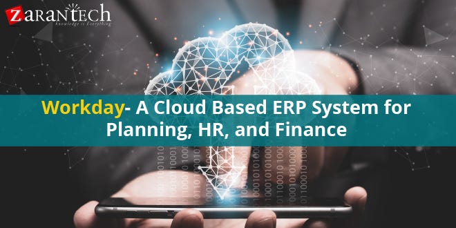 Workday- A Cloud Based ERP System for Planning, HR, and Finance | by ...