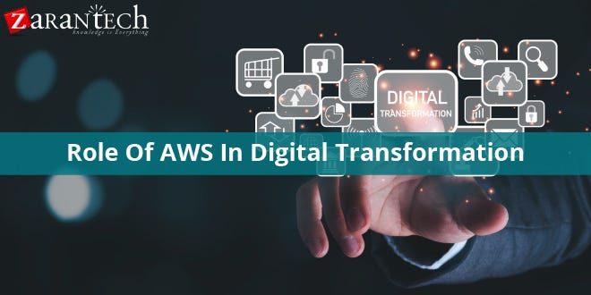 Role of AWS in Digital Transformation | by ZaranTech | Medium
