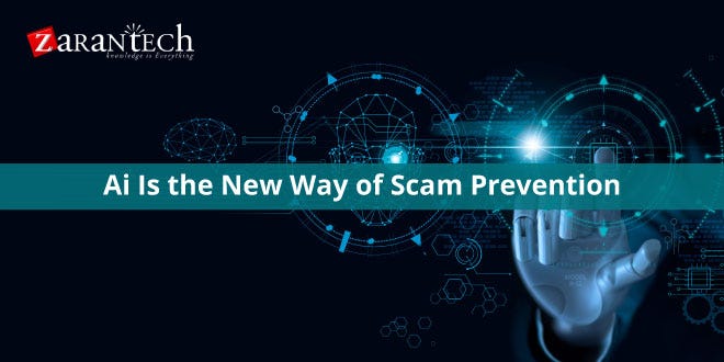 AI is the new way of scam prevention | by ZaranTech | Medium