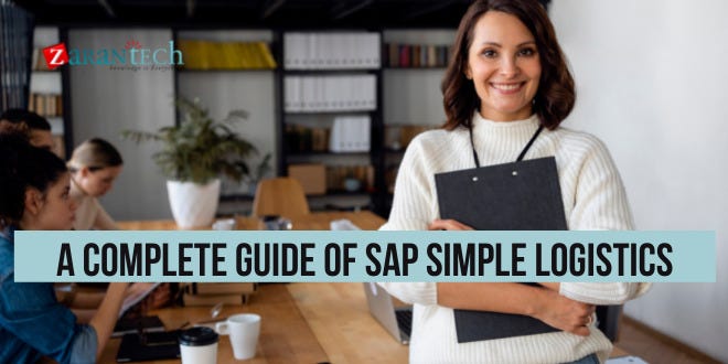 A Complete Guide to SAP Simple Logistics | by ZaranTech | Medium