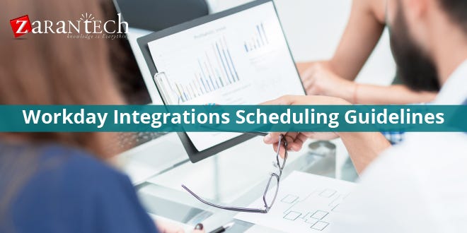 Workday Integrations Scheduling Guidelines | by ZaranTech | Medium