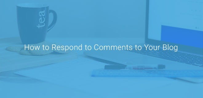 How to Respond to Comments to Your Blog | by Zoe Summers | Medium