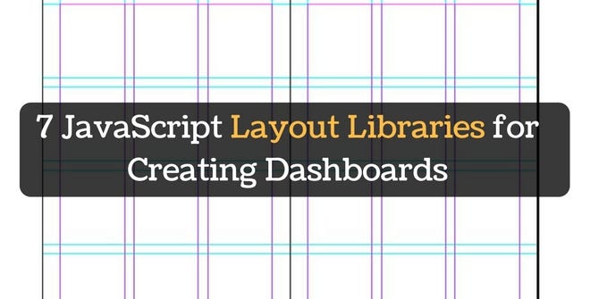 7 JavaScript Layout Libraries for creating dashboards | by Tech ...