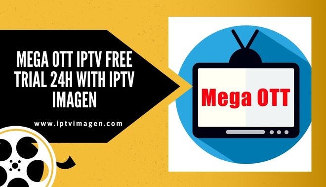 Mega Ott IPTV Free Trial 24h with IPTV Imagen | by John Smaith | Jan, 2024 | Medium