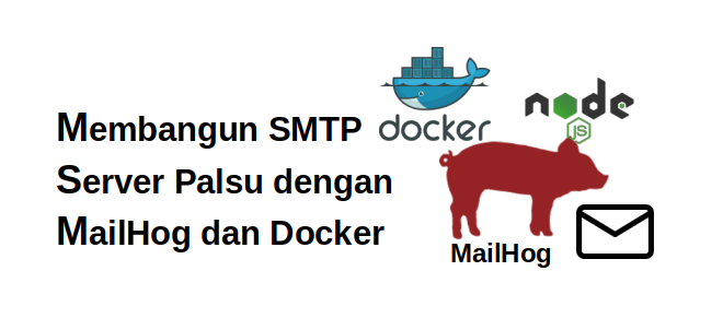 Membangun SMTP Server Palsu dengan MailHog dan Docker | by Tegar ... Membangun SMTP Server Palsu dengan MailHog dan Docker | by Tegar ...