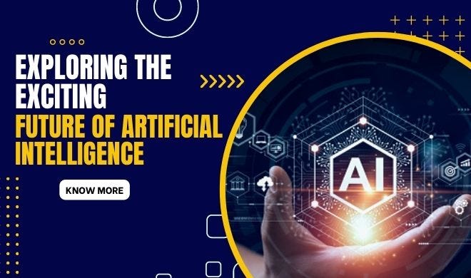 Exploring the Exciting Future of Artificial Intelligence | by ...