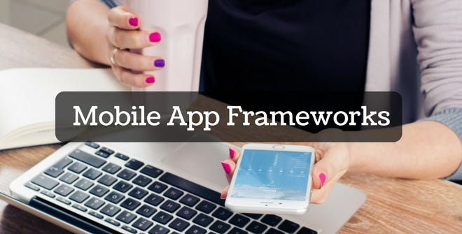 Mobile App Frameworks. Android and iOS applications… | by Tech ...