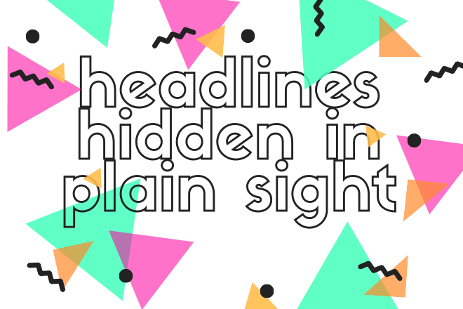 Hidden in Plain Sight: Finding the Right Headline | by Victoria Lucía ...