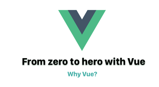 From Zero to Hero with Vue - But first, why Vue? | by Trevor-Indrek ...