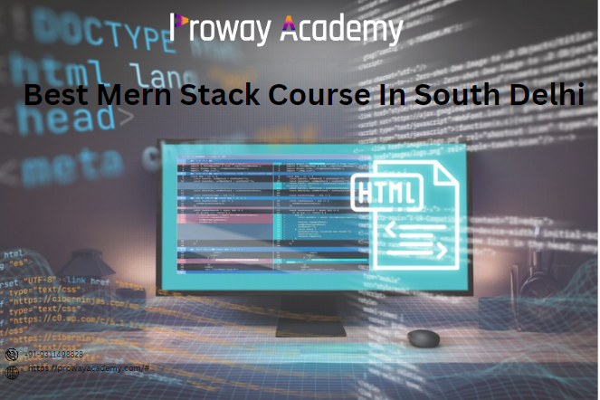 Launch Your MERN Stack Career: Opt for the Best Course in South Delhi at Proway Academy | by ...