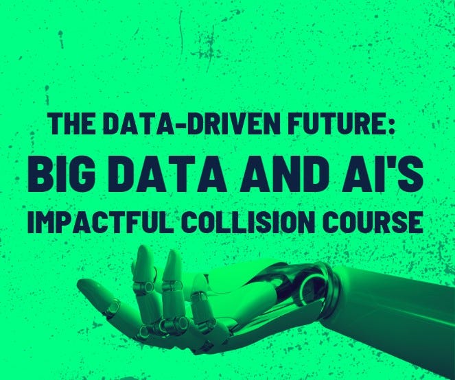 The Data-Driven Future: Big Data and AI’s Impactful Collision Course ...