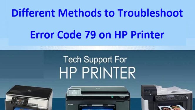 Different Methods to Troubleshoot Error Code 79 on HP Printer | by jhon ...