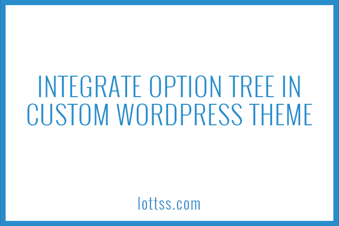 Integrate Option Tree in WordPress Theme | by Lottss | Medium