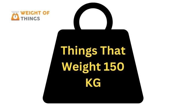 5 Surprising Objects Weighing 150 Kilograms | by Voice of Weight | Medium