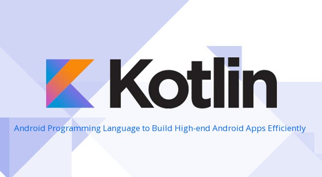 Kotlin Android Programming Language To Build High End Android Apps Efficiently By 3570