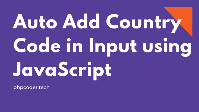 Auto Add Country Code in Input using JavaScript | by Bikash Panda | Medium