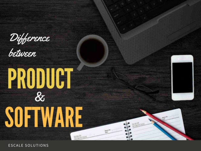Difference between Product and Software | by Escale Solutions | Medium