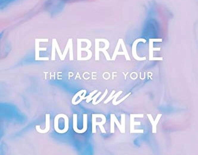 Your Journey, Your Pace. (Embracing the pace of your journey part I ...