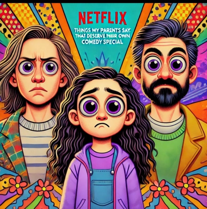 Things My Parents Say That Deserve Their Own Netflix Comedy Special ...