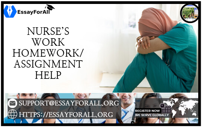 Nurse’s Work Homework/Assignment Help: Essay For All | by EssayForAll ...