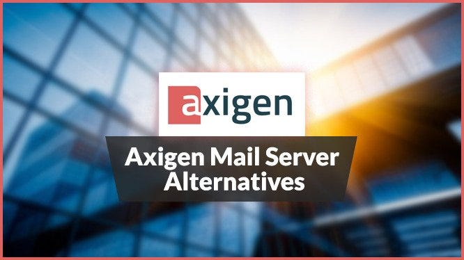 Choose Your Axigen Alternative: Best Picks to Replace It | by NetForChoice Solutions Pvt. Ltd ...