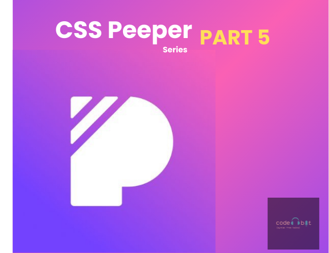 CSS Peeper Series: Part 5 — Advanced Scenarios and Final Insights into CSS Peeper | by codeAbit ...