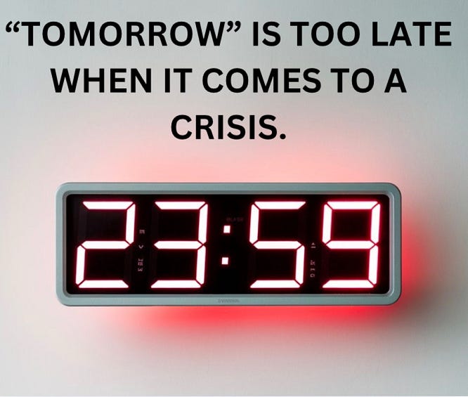 “Tomorrow” is too late when it comes to a crisis | by Paul Stepczak ...