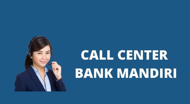 Layanan Call Center Bank Mandiri 24 Jam, Solusi Cepat untuk Segala ...