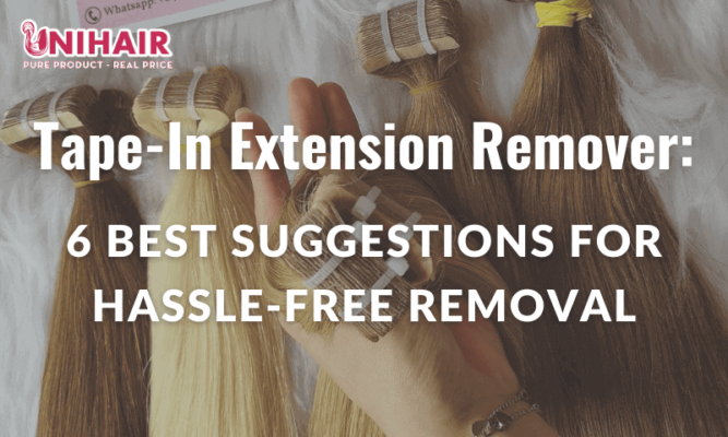 Tape-In Extension Remover: 6 Best Suggestions For Hassle-Free Removal ...