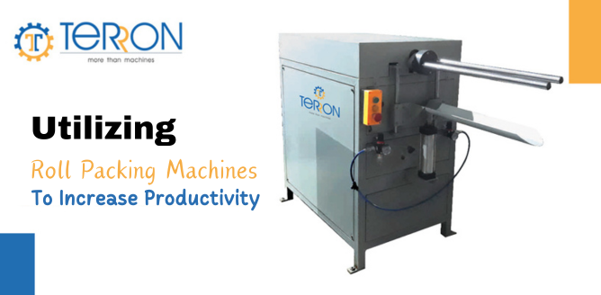 Utilizing Roll Packing Machines to Increase Productivity | by ...