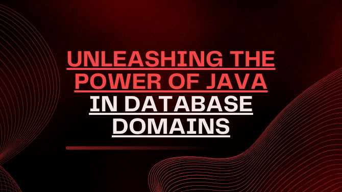 Unleashing the Power of Java in Database Domains | by Digvijay121 | Dec ...