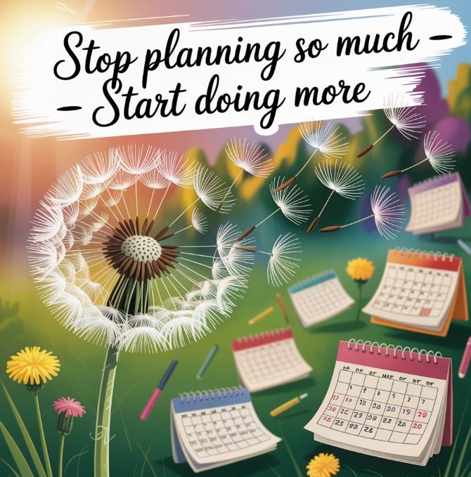 Stop Planning So Much & Start Doing More | by Aijaz Hussain ...