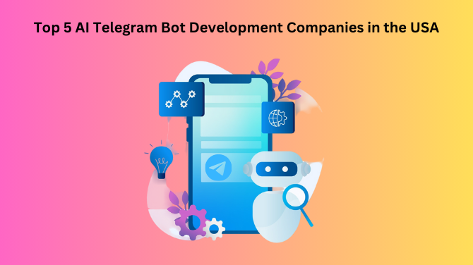 Top 5 AI Telegram Bot Development Companies in the USA