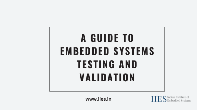 A guide to embedded systems testing and validation | by Indian ...