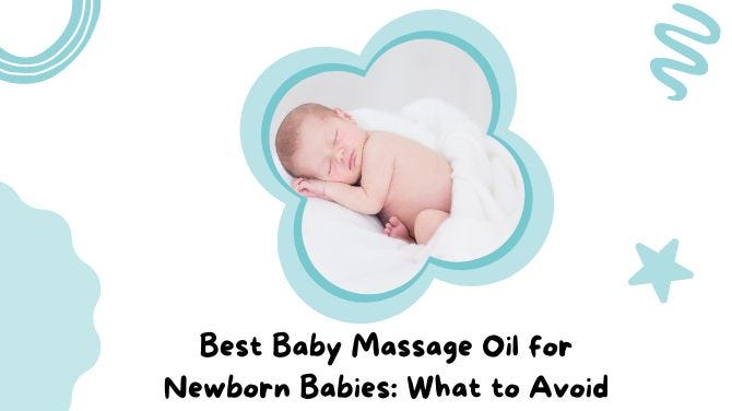 Best Baby Massage Oil for Newborn Babies: What to Avoid | by Baby ...